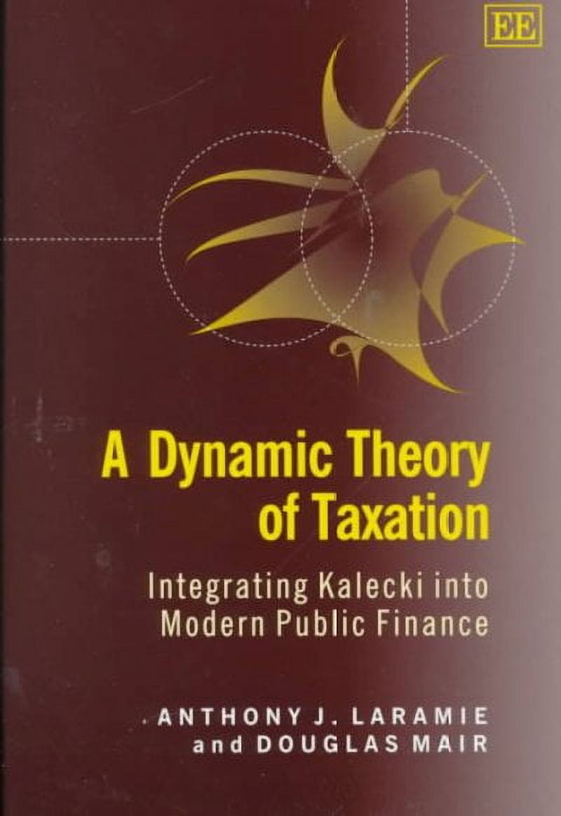 Dynamic Theory of Taxation : Integrating Kalecki into Modern Public ...