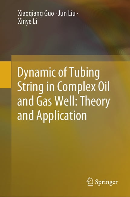 Dynamic of Tubing String in Complex Oil and Gas Well: Theory and ...