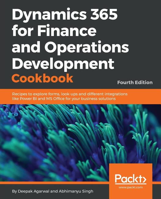 Dynamics 365 for Finance and Operations Development Cookbook - Fourth ...