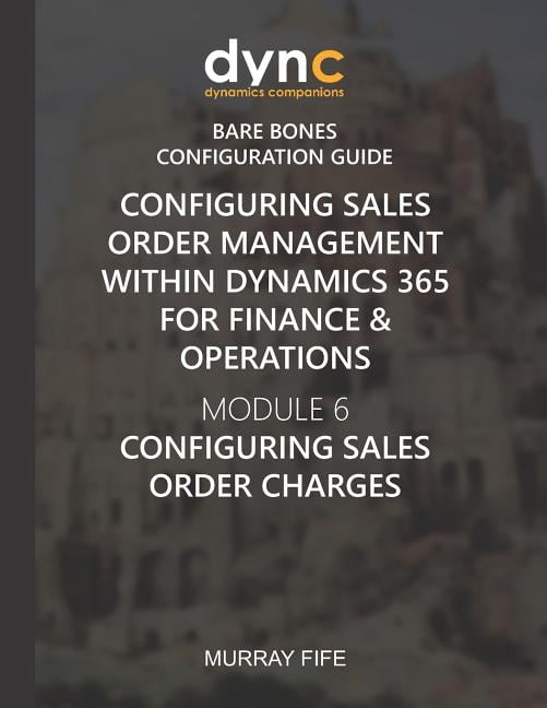 Dynamics Companions Bare Bones Configuration Guides: Configuring Sales ...