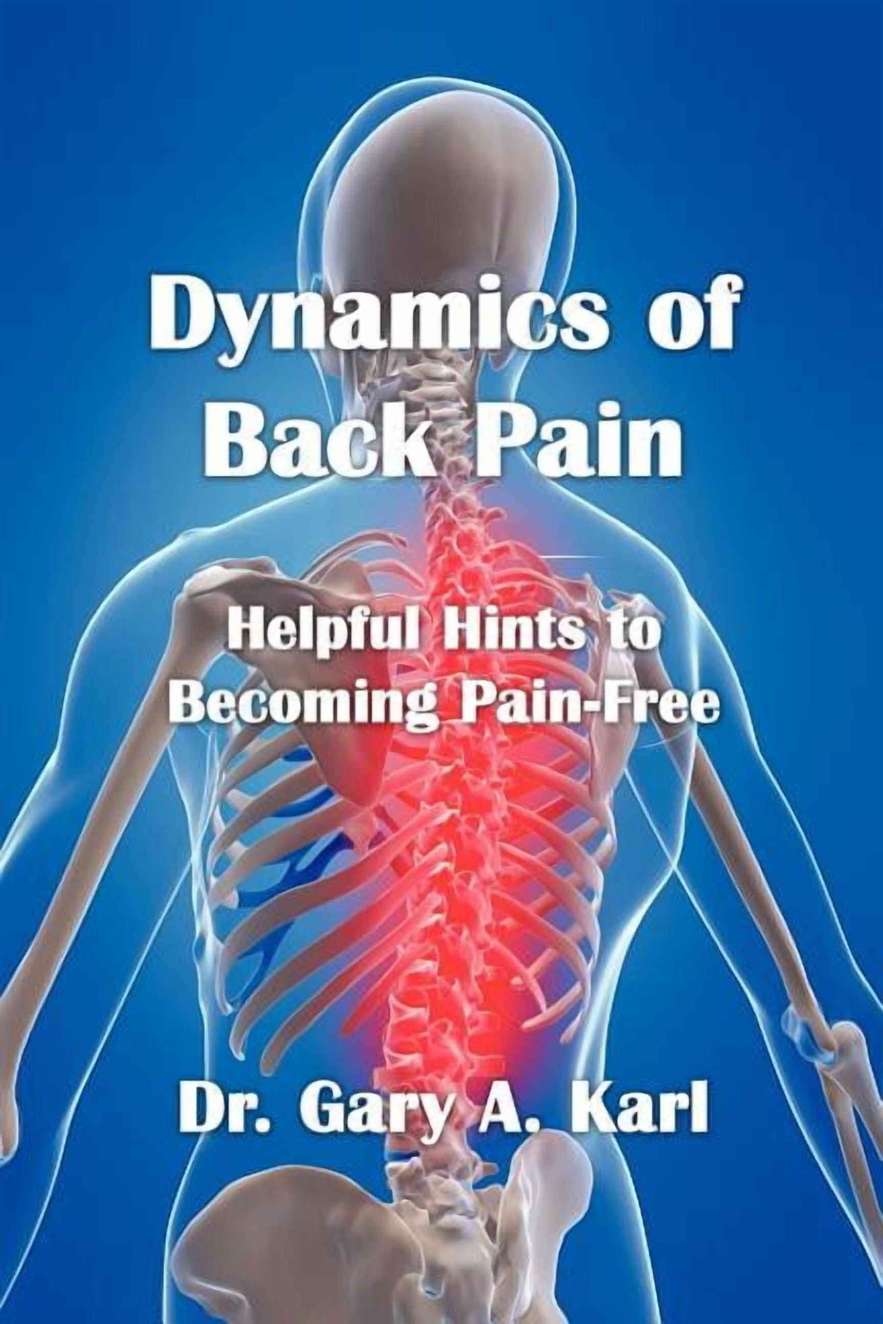 Dynamics of Back Pain : Helpful Hints to Becoming Pain-free - Walmart ...