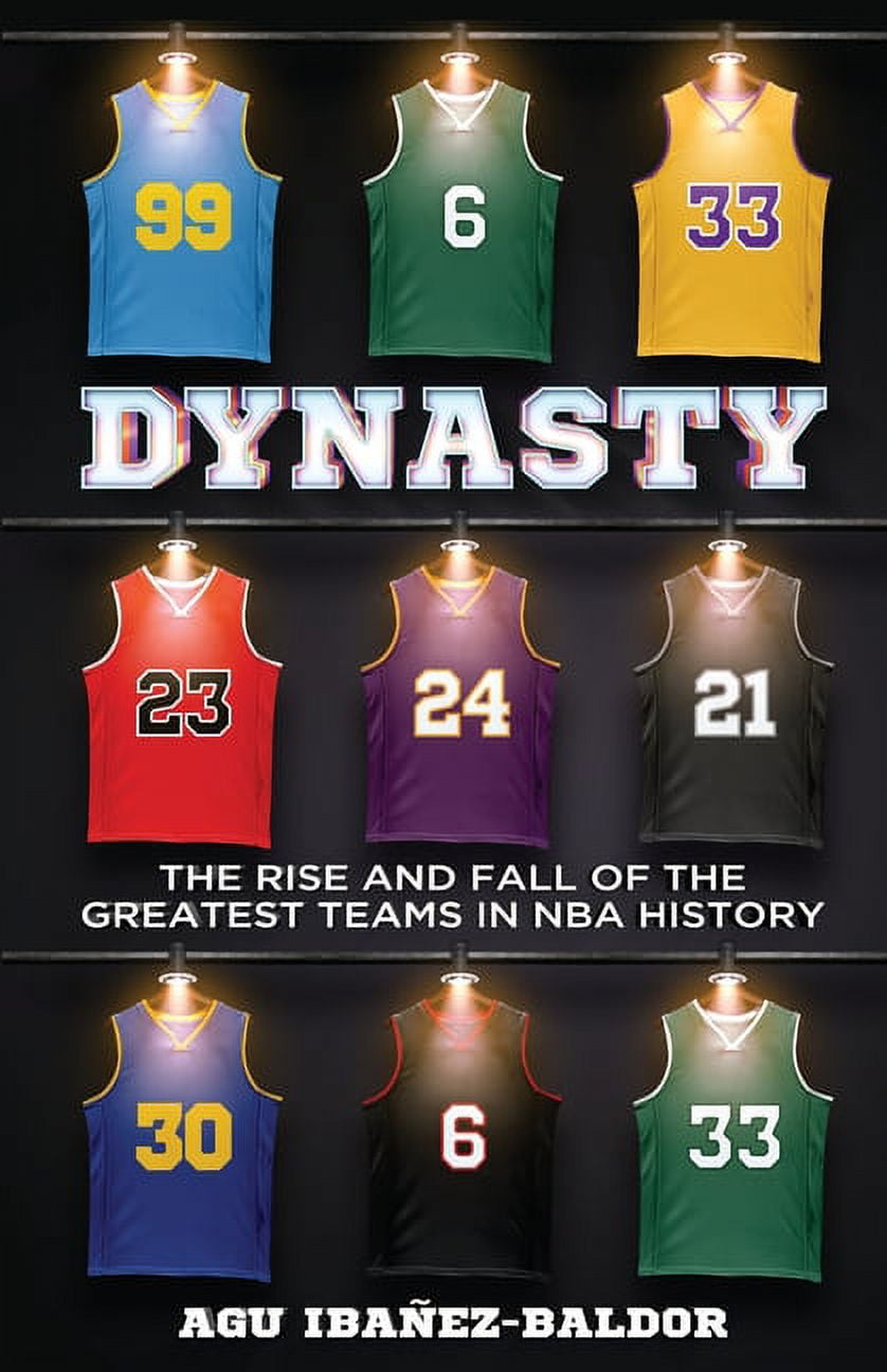 Dynasty: The Rise and Fall of the Greatest Teams in NBA History ...