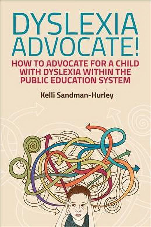Dyslexia Advocate!: How to Advocate for a Child with Dyslexia Within ...