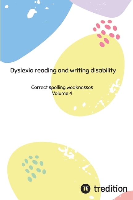 Dyslexia reading and writing disability: Correct spelling weaknesses ...