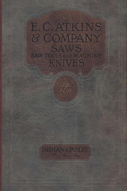 E. C. Atkins & Company Saws Saw Tools and Machine Knives No. 19 - 1923 ...