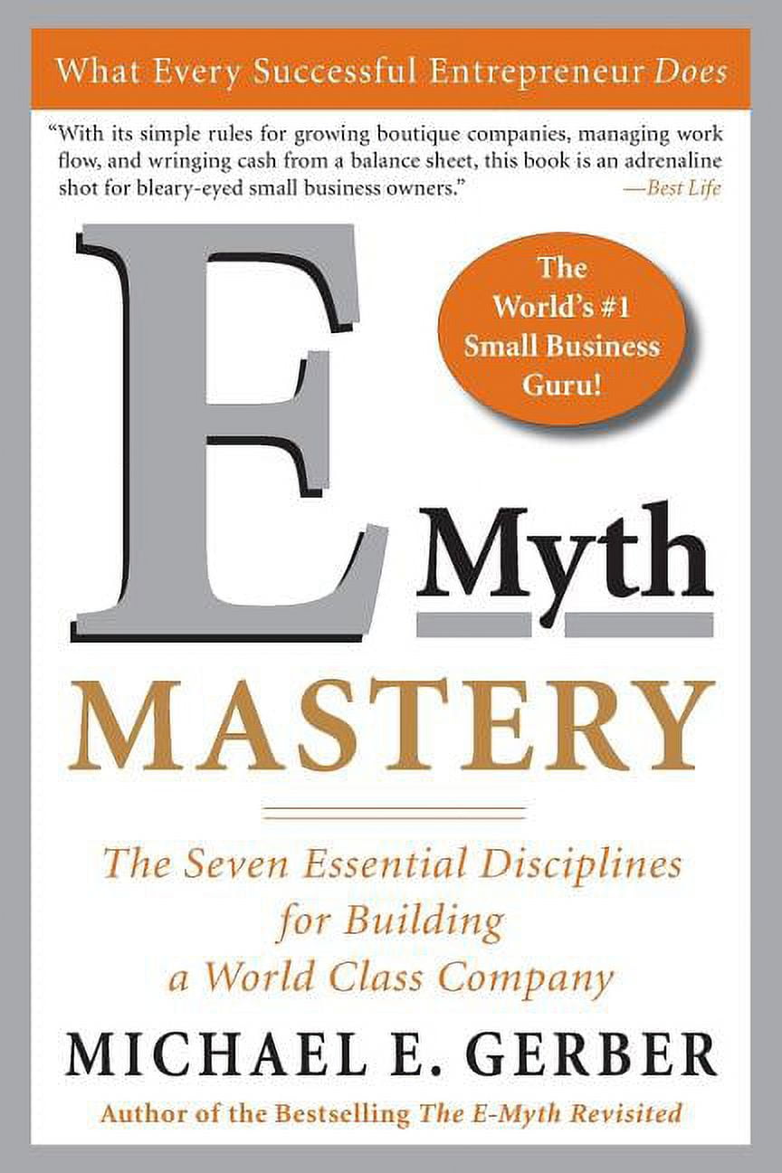 E-Myth Mastery: The Seven Essential Disciplines for Building a World ...
