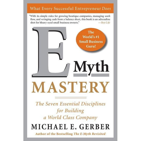 E-Myth Mastery: The Seven Essential Disciplines for Building a World ...