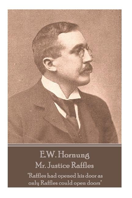 E.W. Hornung - Mr. Justice Raffles: "Raffles had opened his door as ...