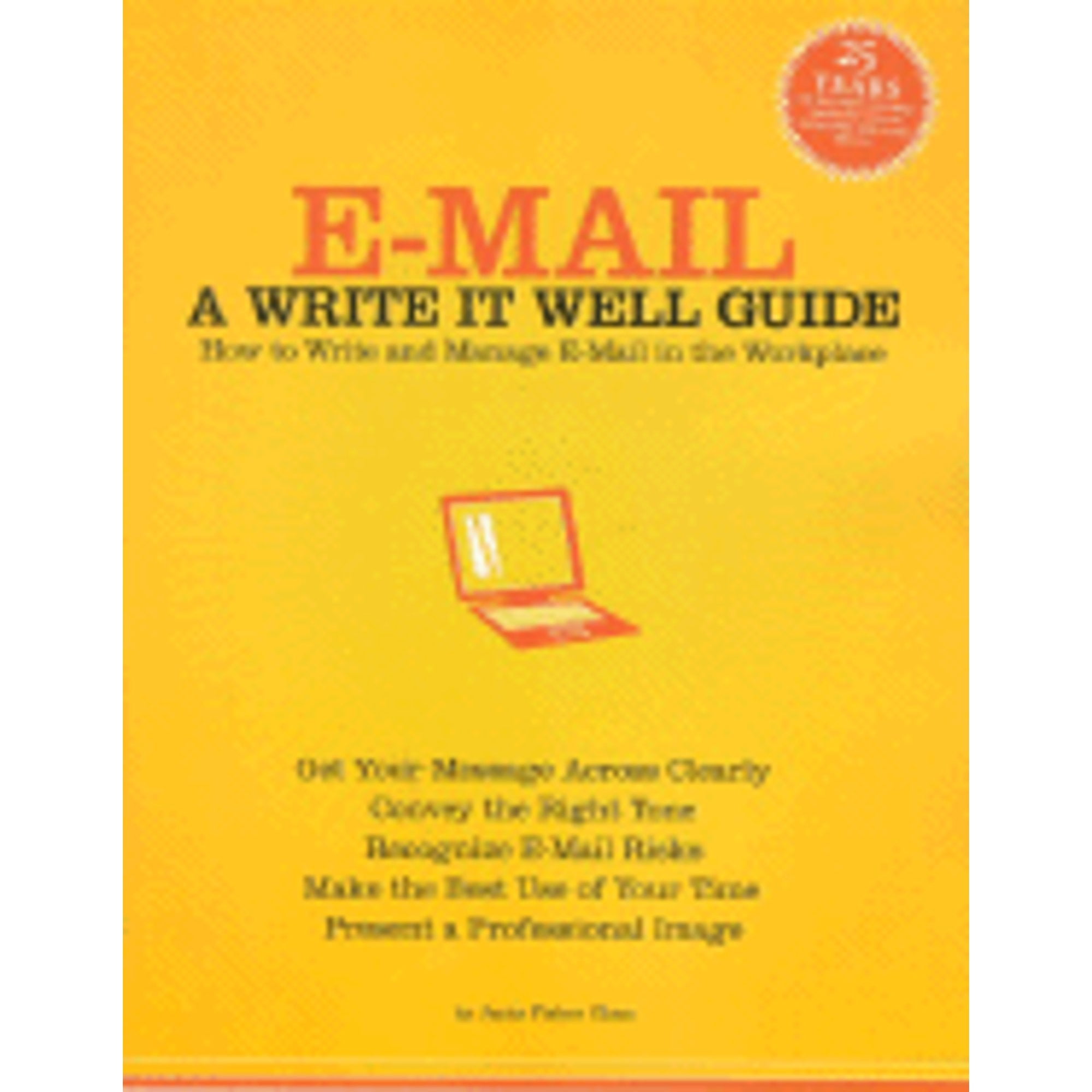 E-mail: A Write It Well Guide: How to Write and Manage E-mail in the ...
