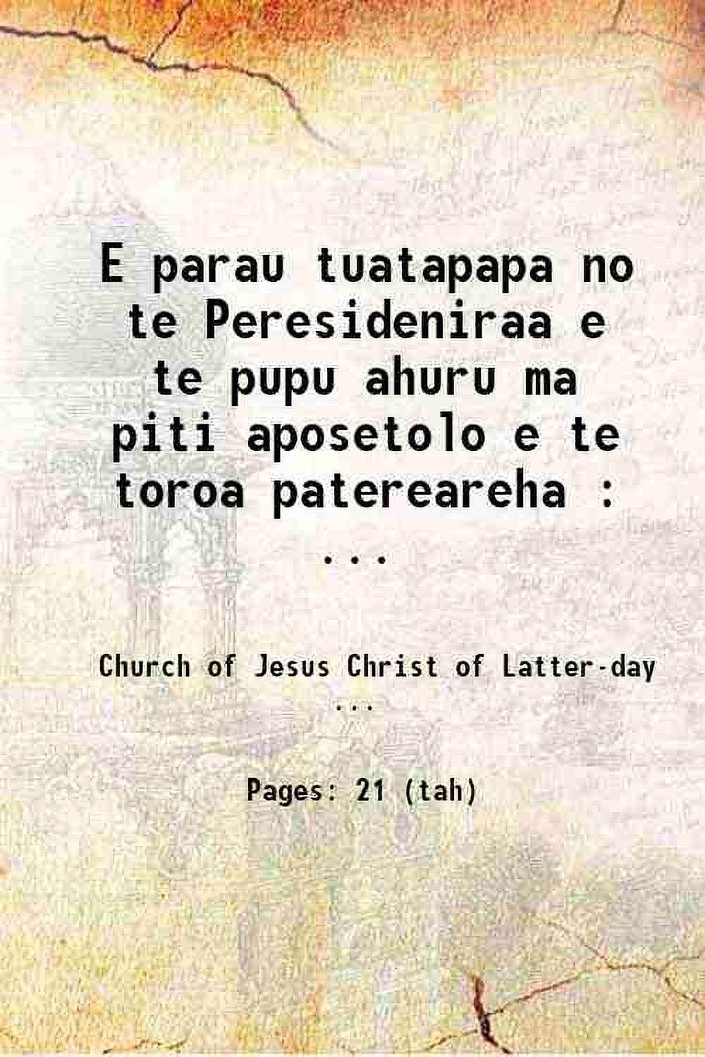 E parau tuatapapa no te Peresideniraa e te pupu ahuru ma piti aposetolo ...