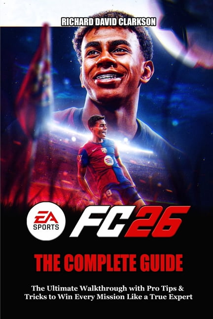 EA Sports FC 26 Game Guide: The Ultimate Walkthrough with Pro Tips ...