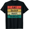 Eat Sleep Rust Repeat Funny Gaming Sports Meme T Shirt
