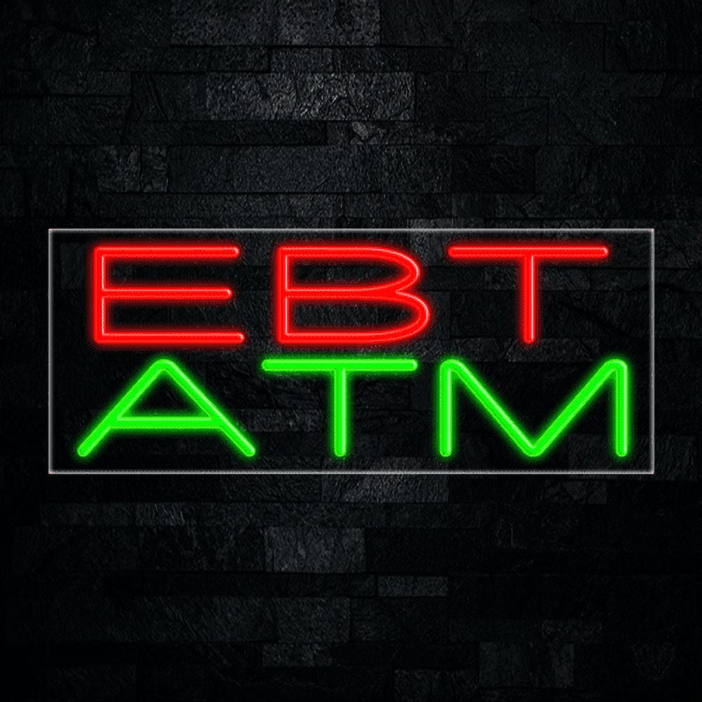 EBT ATM LED Neon Sign 30"L x 12"H #31512 - Walmart.com