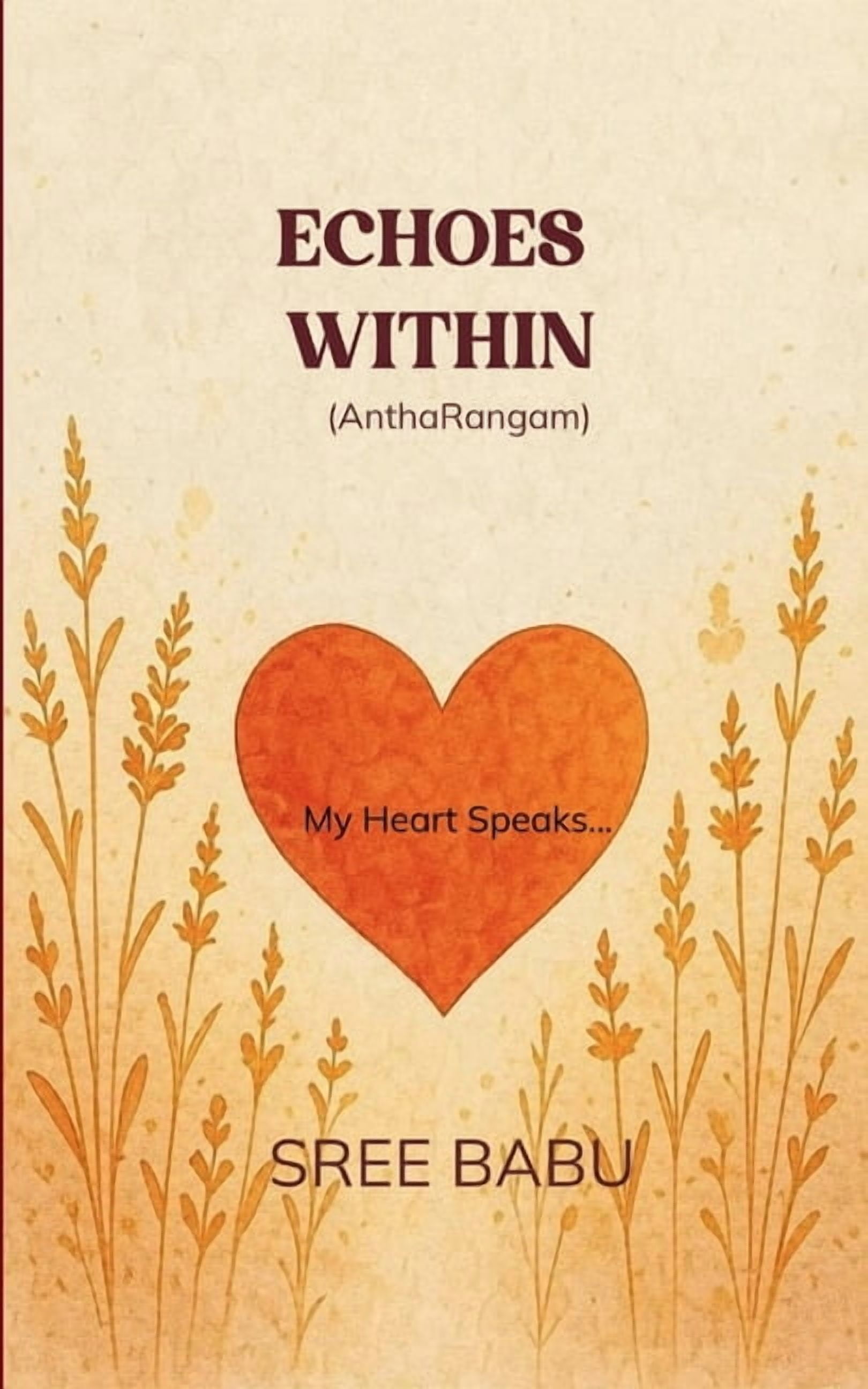 ECHOES WITHIN (AnthaRangam) My Heart Speaks.., (Paperback) - Walmart.com