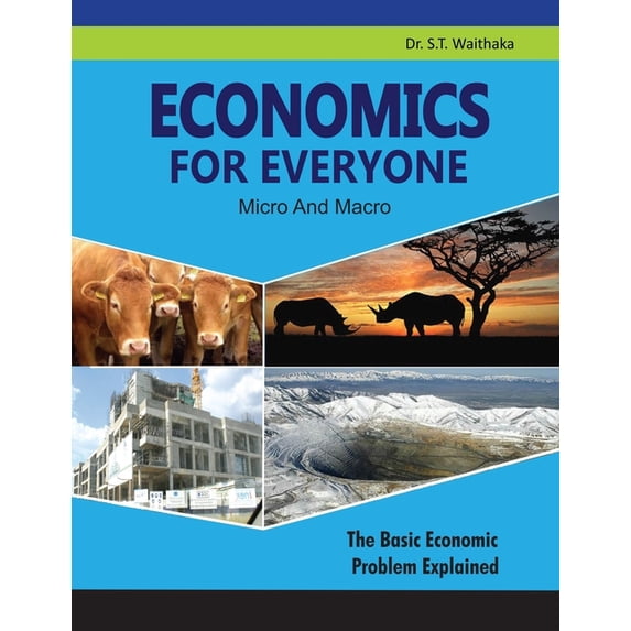 ECONOMICS FOR EVERYONE Micro And Macro: The Basic Economic Problem ...