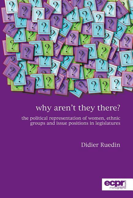 ECPR Monographs: Why Aren't They There?: The Political Representation ...