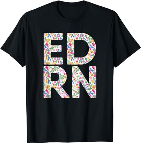 ED RN Nursing Healthcare Work Emergency Room Flower Funny T-Shirt ...