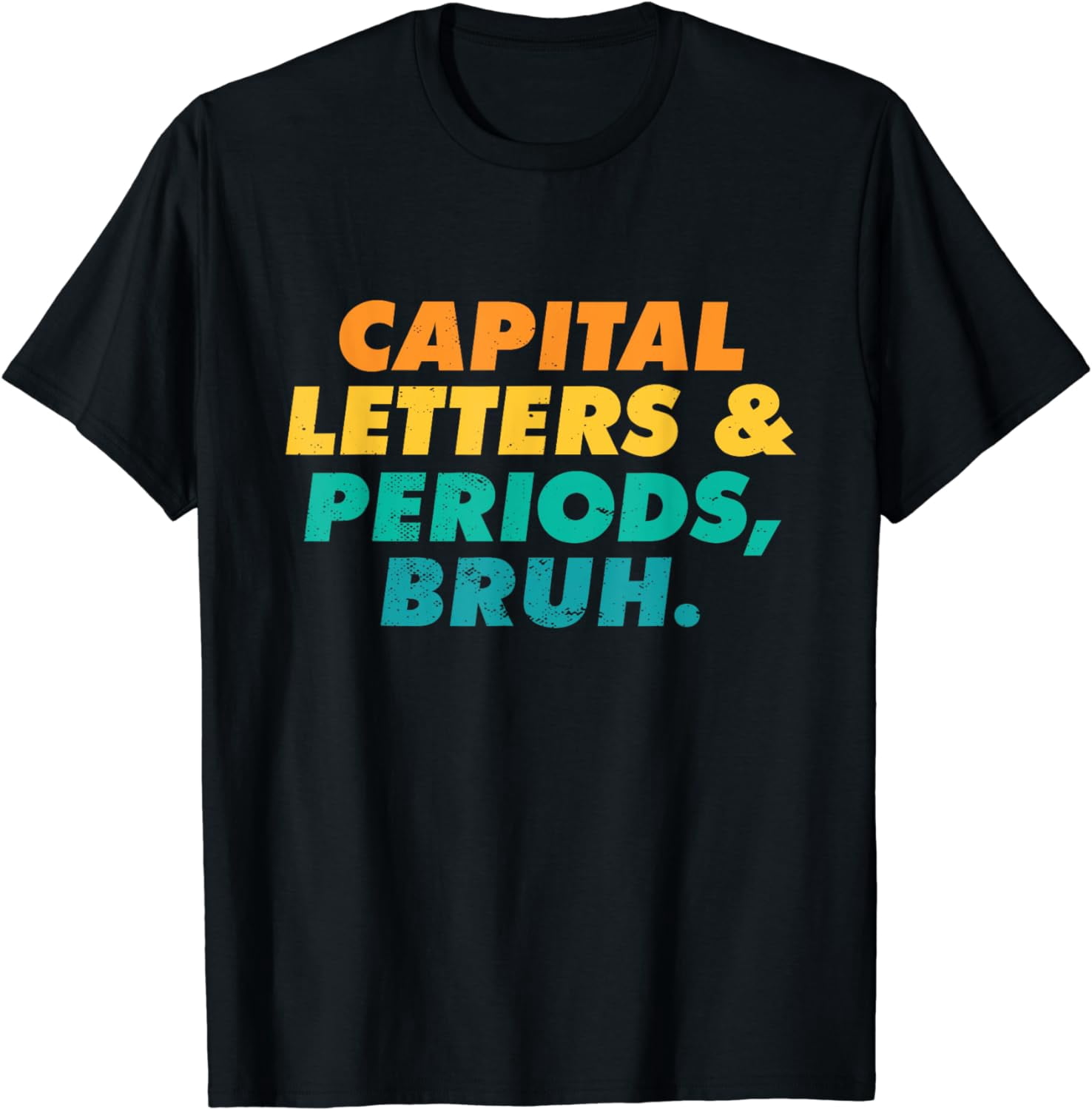 ELA Teacher Letters and Periods Bruh Grammar Police T-Shirt - Walmart.com