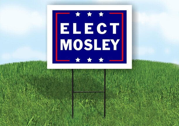 ELECT MOSLEY 18 in x 24 in Yard Sign Road Sign with Stand - Walmart.com