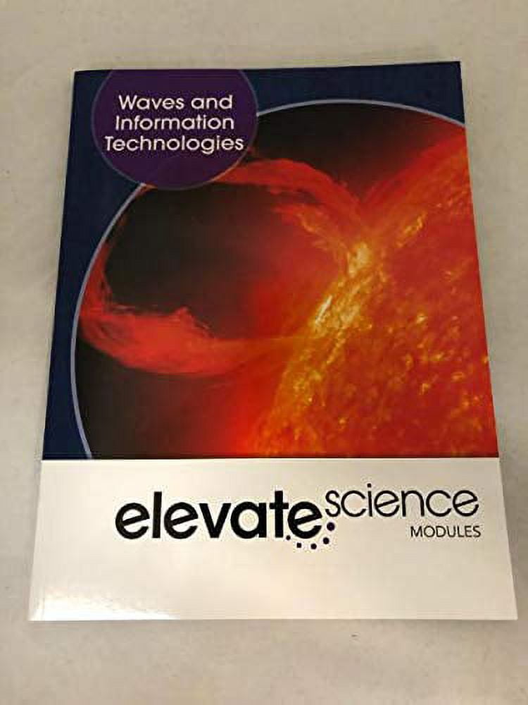 New - ELEVATE MIDDLE GRADE SCIENCE 2019 WAVES AND INFORMATION TECHNOLOGY STUDENT EDITION GRADE 6 ...