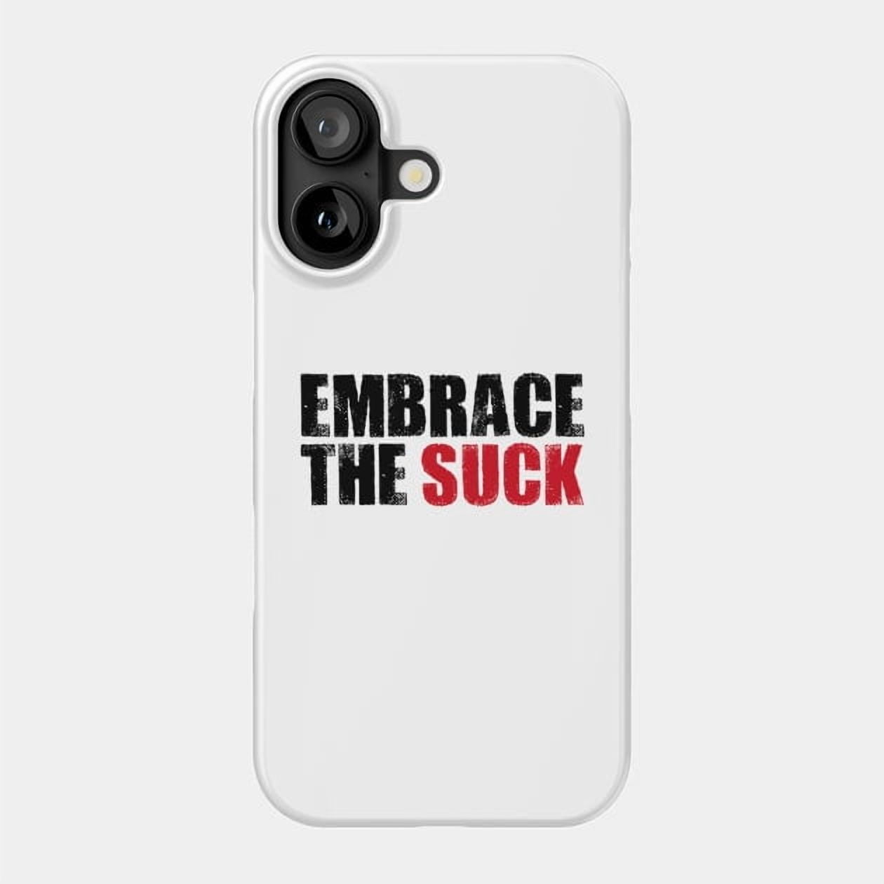 EMBRACE THE SUCK MILITARY JARGON Motivational Case for iPhone 11,12,13 ...