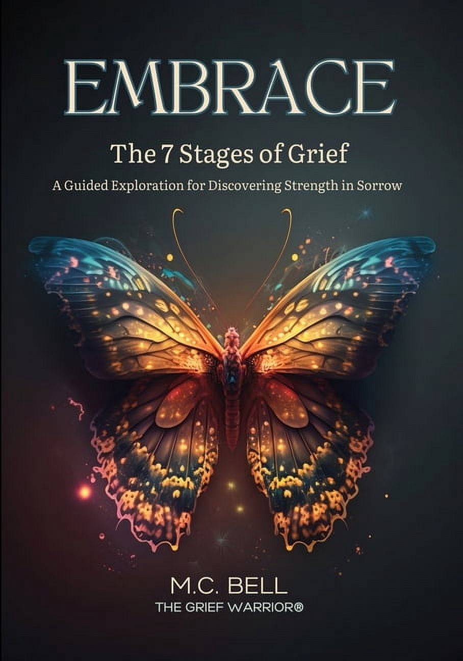 EMBRACE The 7 Stages of Grief: A Guided Exploration for Discovering ...