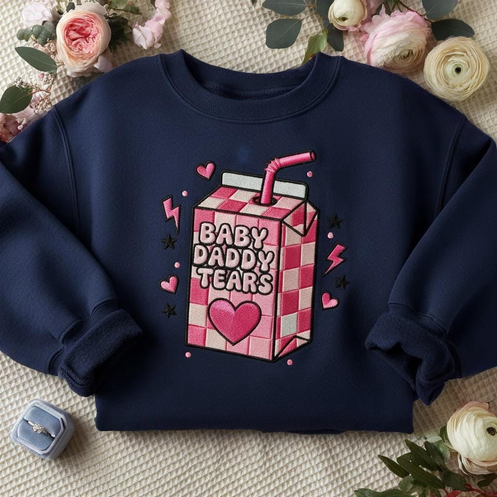 EMBROIDERED Baby Daddy Tears Valentines Day Sweatshirt, Valentines Day ...