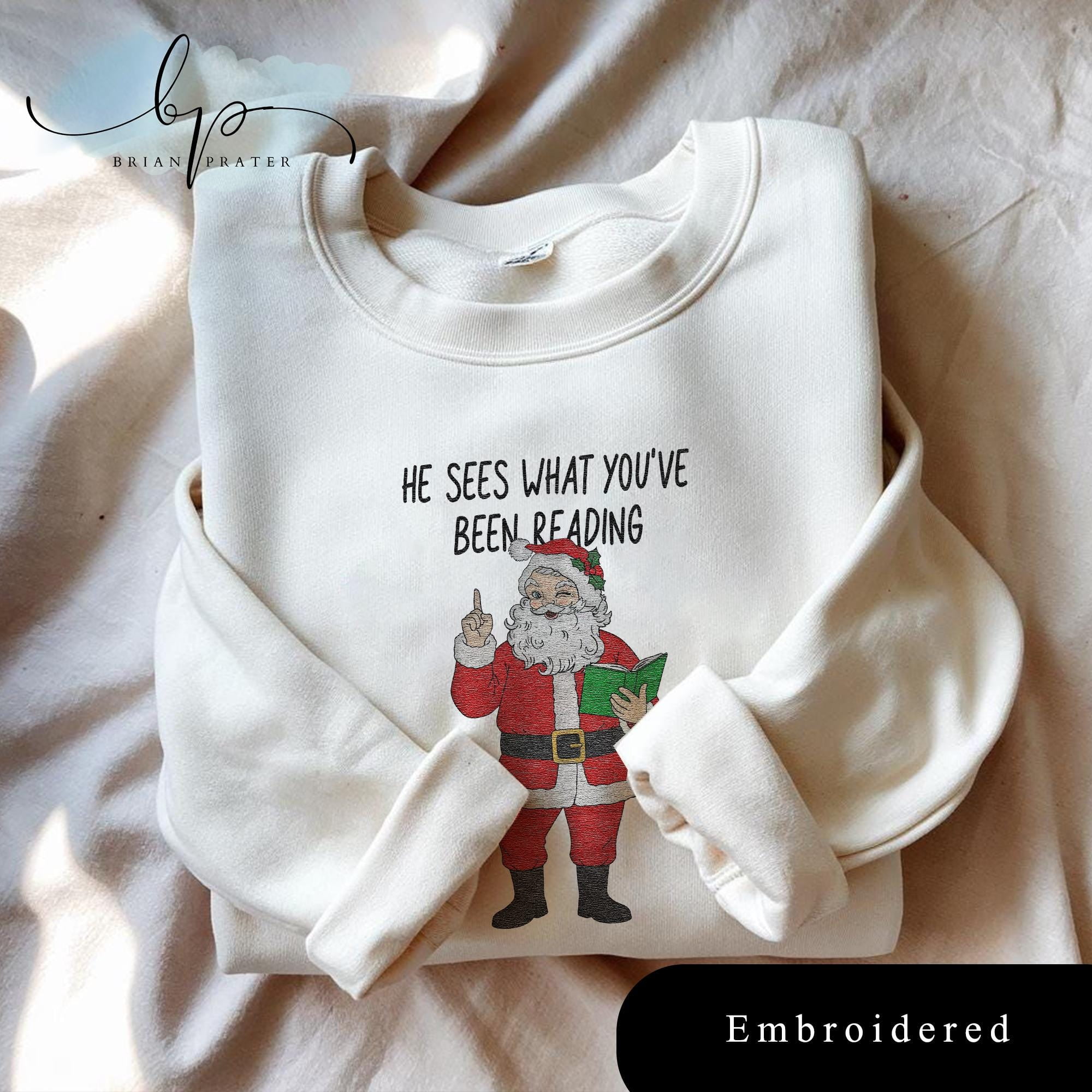 EMBROIDERED He Sees What You've Been Reading Santa Sweatshirt, Funny ...