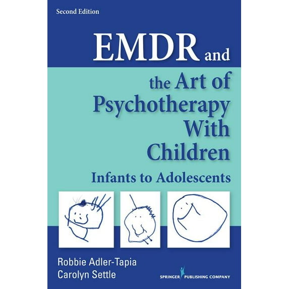 EMDR and the Art of Psychotherapy with Children: Infants to Adolescents ...