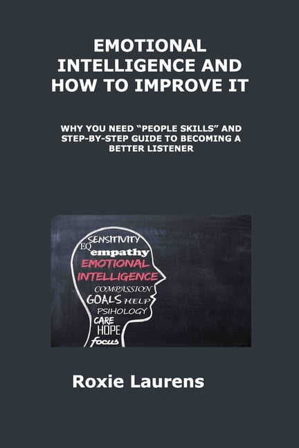 EMOTIONAL INTELLIGENCE AND HOW TO IMPROVE IT: WHY YOU NEED "PEOPLE ...