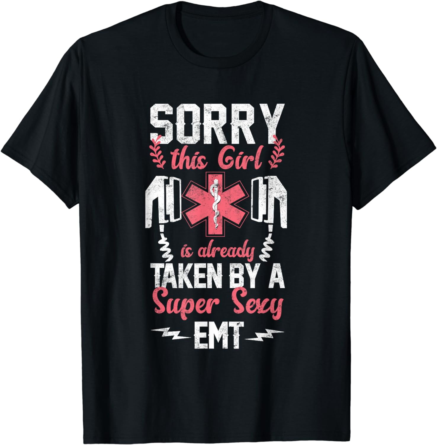 EMS Emergency Sorry This Girl Is Taken By An EMT Girlfriend T-Shirt ...