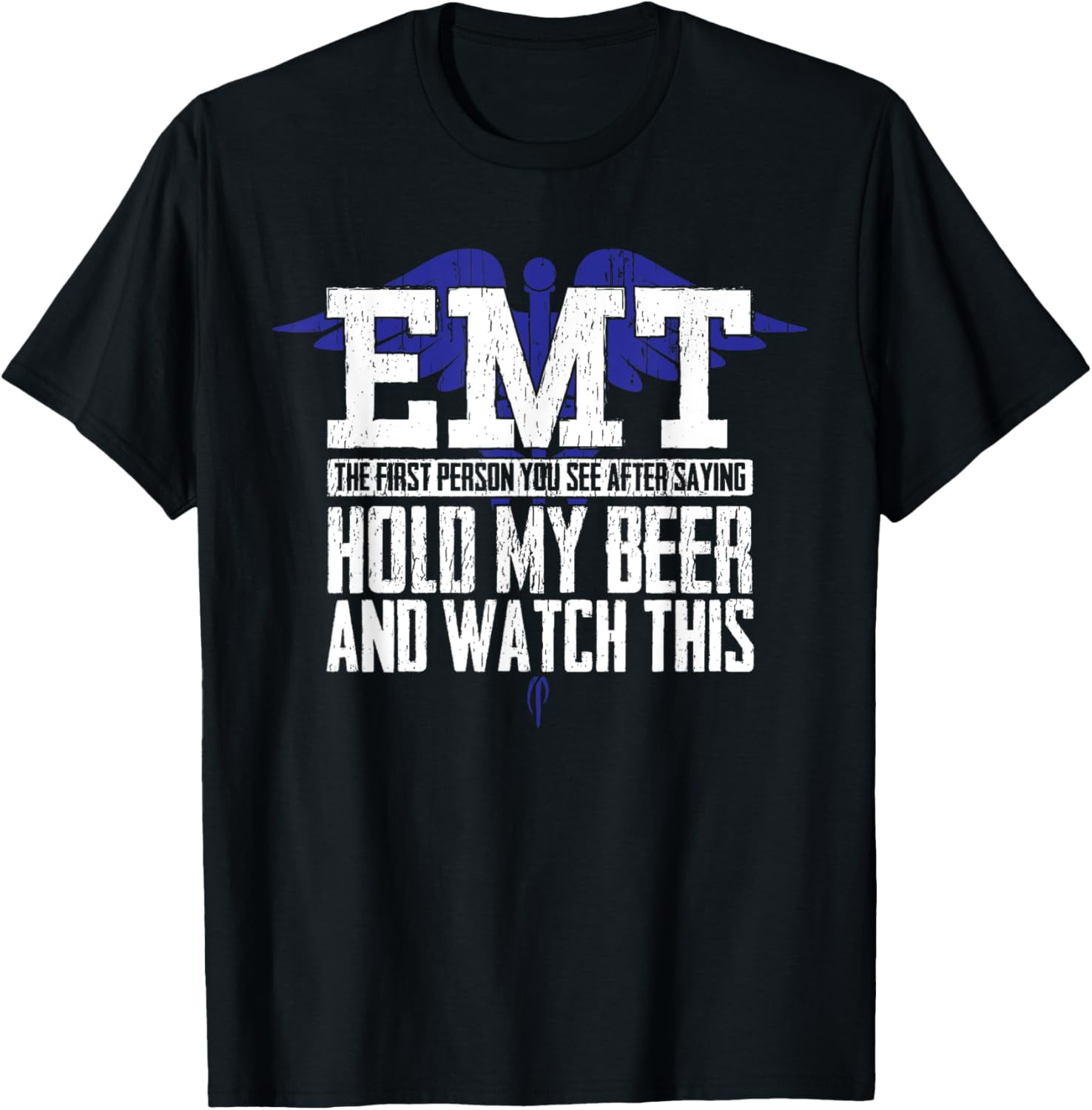 EMT Funny Quote Joke for Men or Women Ambulance Teams T-Shirt - Walmart.com