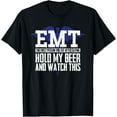 EMT Funny Quote Joke for Men or Women Ambulance Teams T-Shirt - Walmart.com