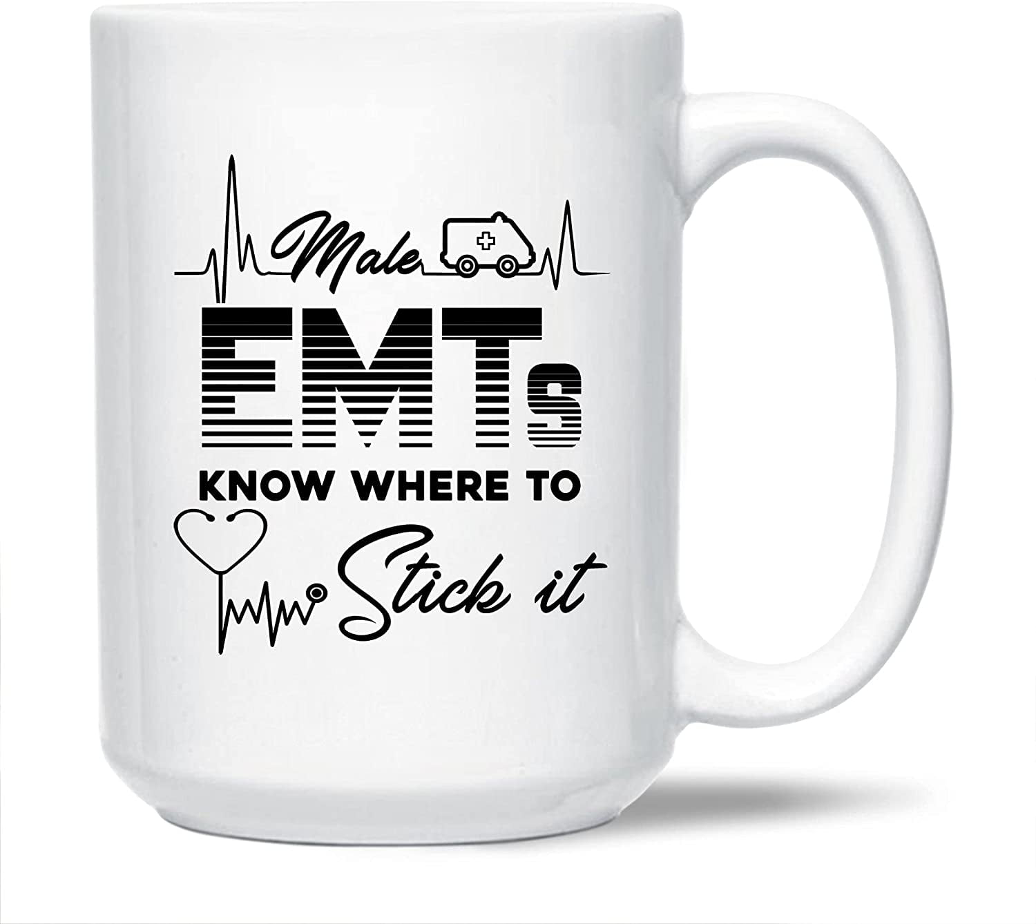 EMT Graphic Ceramic Coffee Mug, Male EMTs Know Where To Stick It White ...