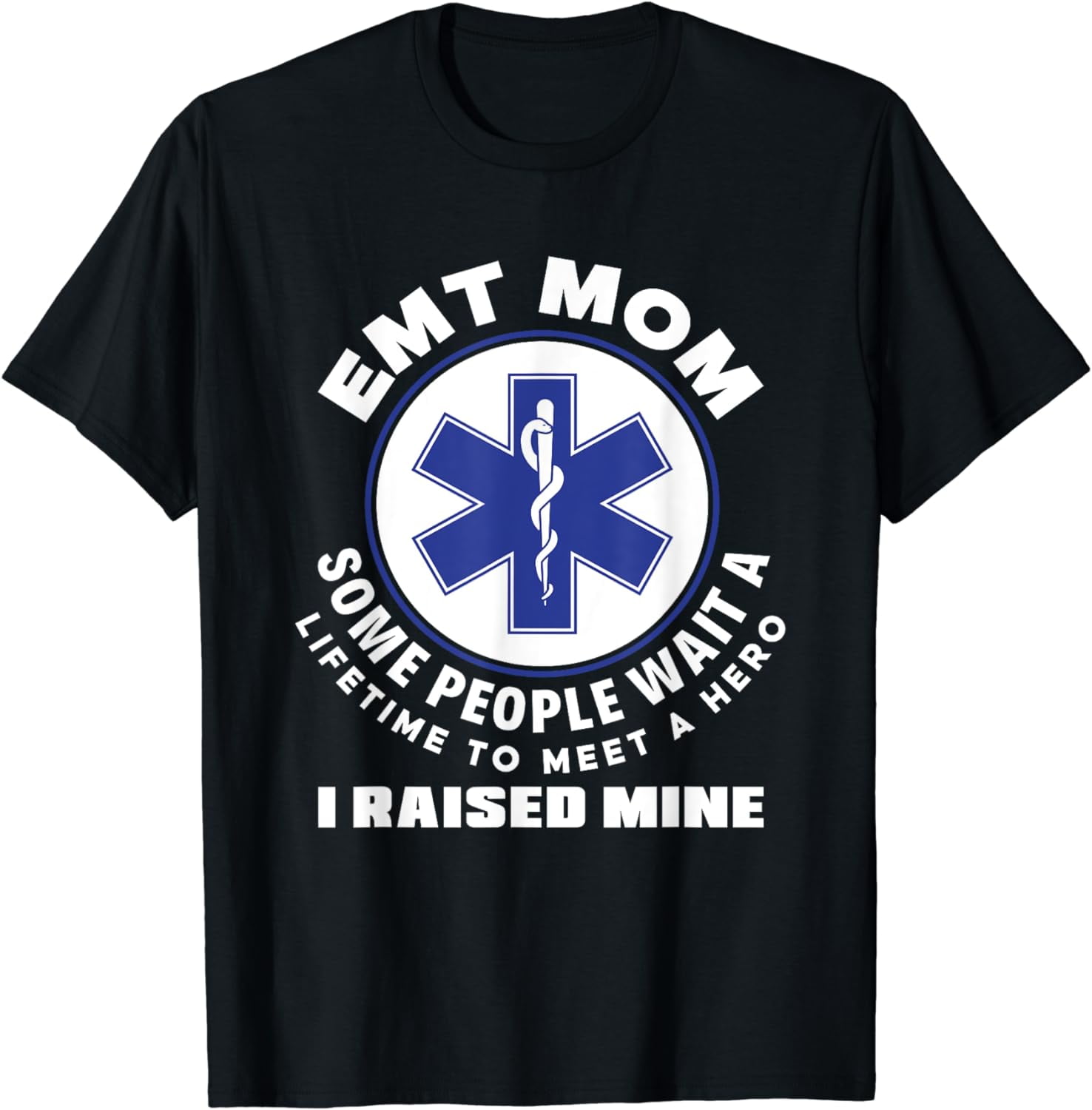 EMT Mom I Raised My Hero Paramedic Ambulance Funny EMT T-Shirt ...