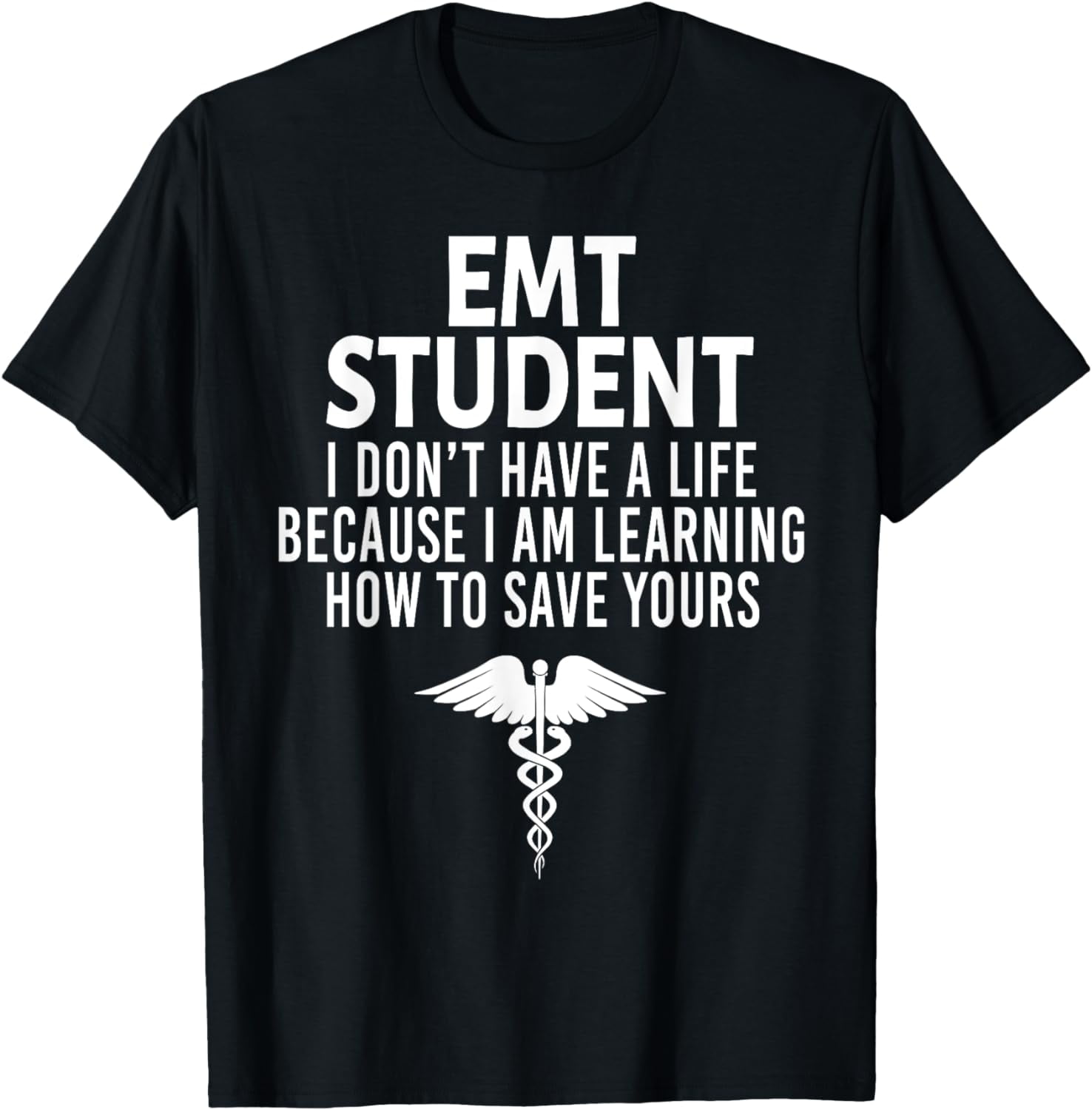 EMT Student Funny I Don't Have a Life EMS Medical Student T-Shirt - Walmart.com