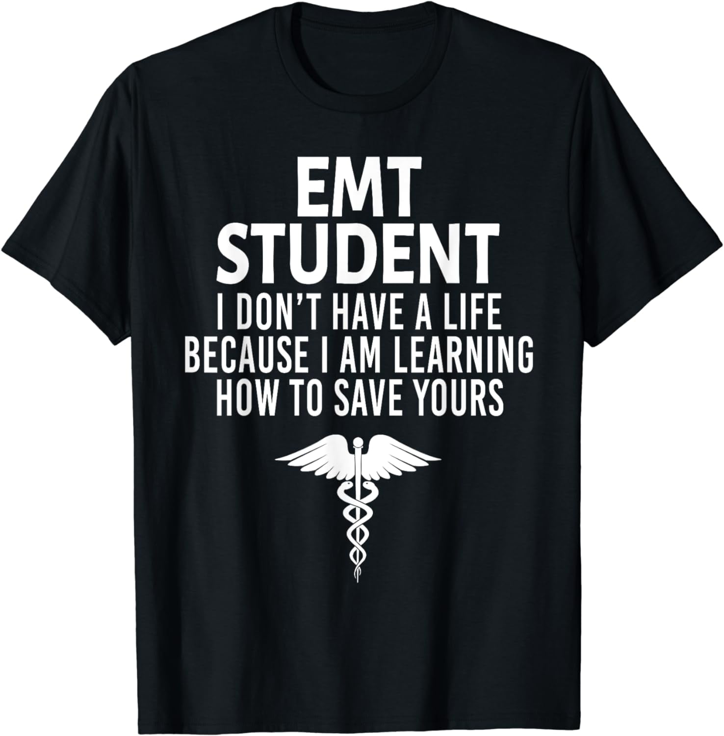 EMT Student Funny I Don't Have a Life EMS Medical Student T-Shirt ...