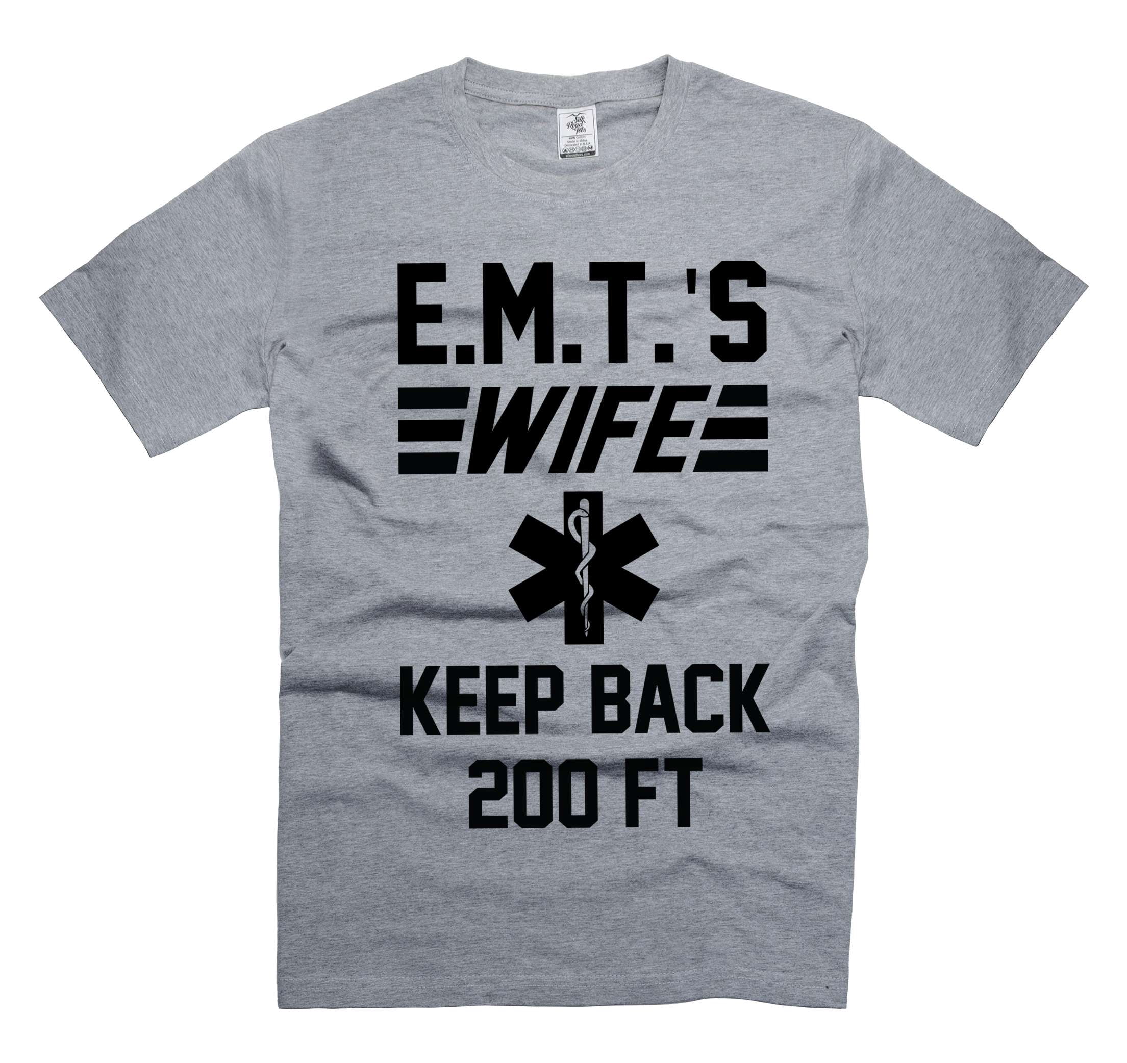 EMT's Wife Shirt Keep Back 200FT Shirt Emergency medical technician's ...
