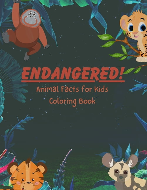 ENDANGERED! Animal Facts for Kids Coloring Book (Paperback) - Walmart.com