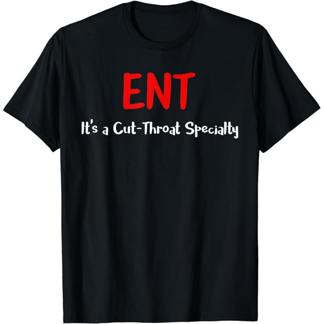 ENT It's a Cut-Throat Specialty ENT T-Shirt - Walmart.com
