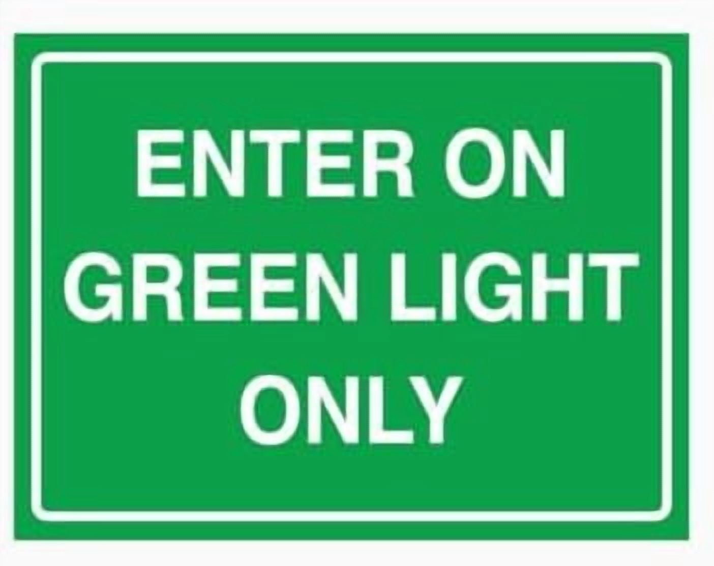 ENTER ON GREEN LIGHT ONLY SIGN Workplace Signs Metal Tin Sign 8 x 12 ...