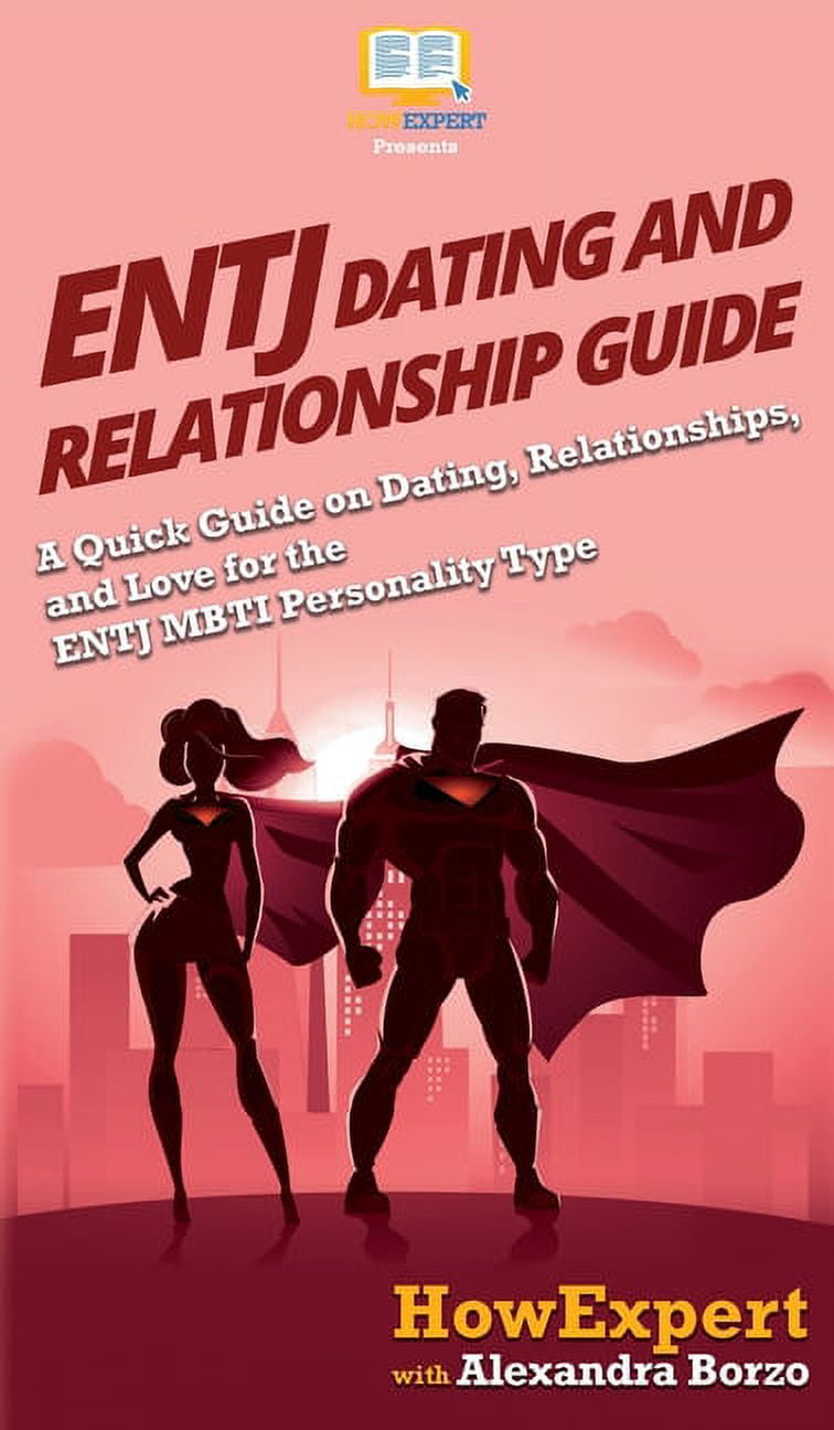 ENTJ Dating and Relationships Guide: A Quick Guide on Dating ...