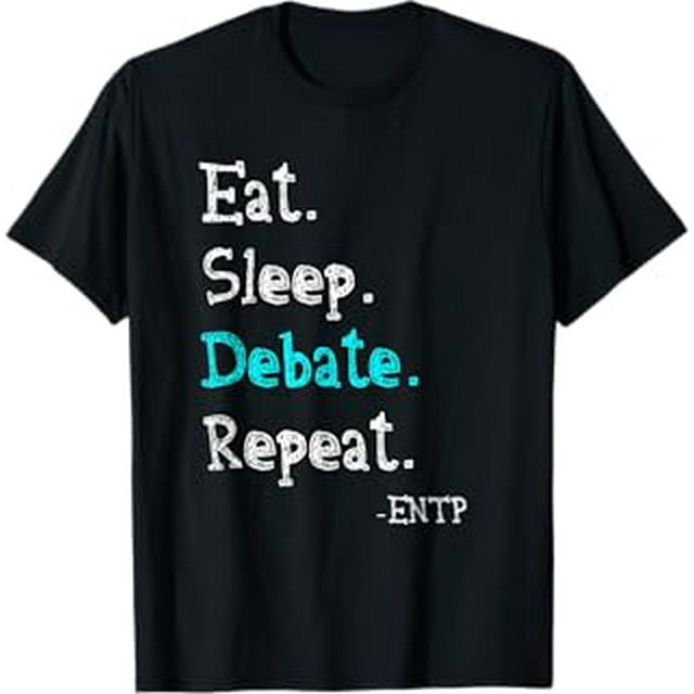 ENTP Debater Eat Sleep Debate Repeat Personality Funny T-Shirt ...