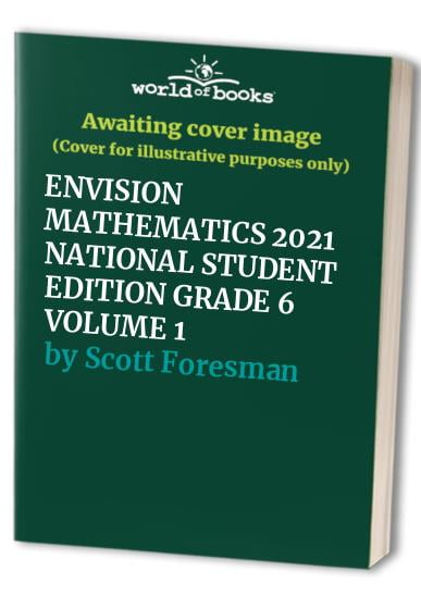Pre-Owned ENVISION MATHEMATICS 2021 NATIONAL STUDENT EDITION GRADE 6 VOLUME 1, 9780134983554 ...