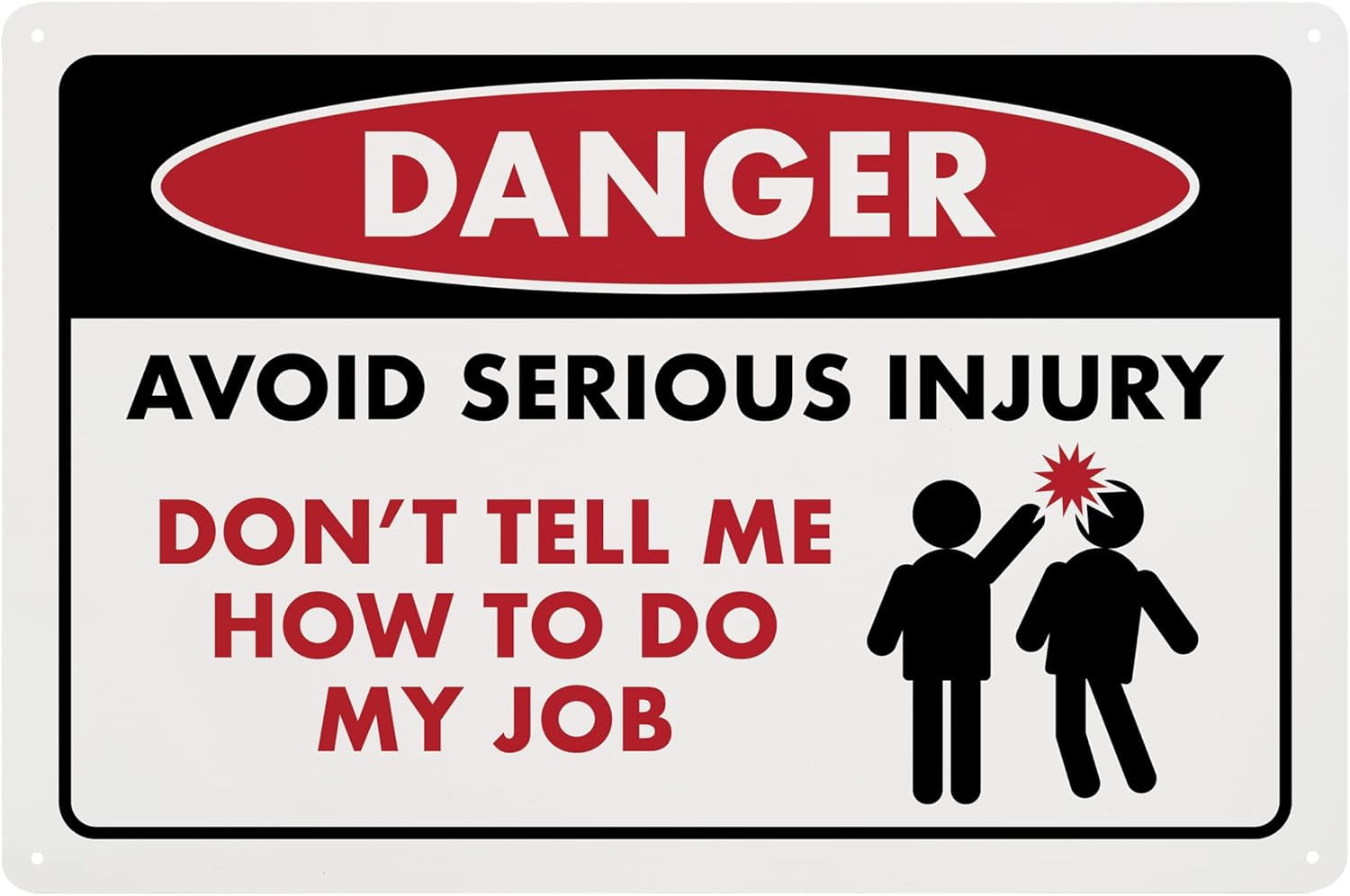 ENVISIONED Signage - Avoid Serious Injury Don't Tell Me How To Do My ...