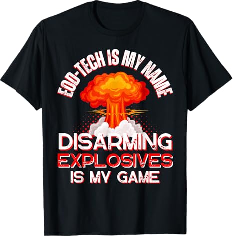 EOD Army Explosives Expert - Bomb Disposal Squad EOD Tech T-Shirt ...