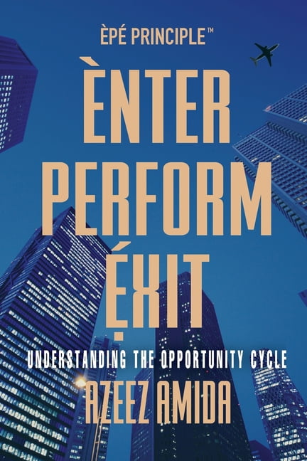 [EPE Principle] Enter, Perform, Exit: Understanding The Opportunity ...