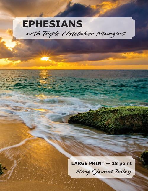 EPHESIANS with Triple Notetaker Margins: LARGE PRINT - 18 point, King James Today - Walmart.com