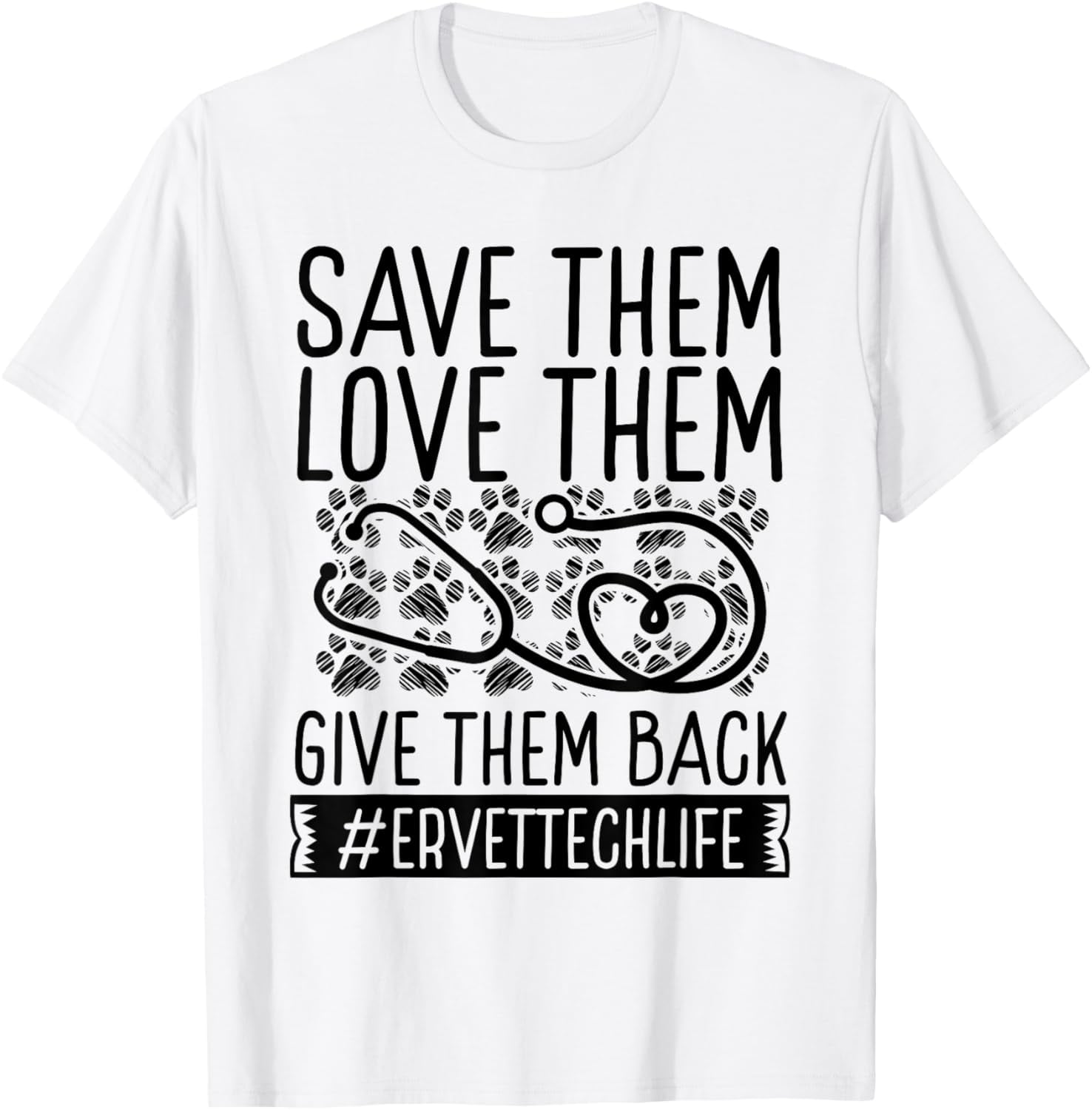 ER Vet Tech Appreciation Save them love them Give them back T-Shirt ...