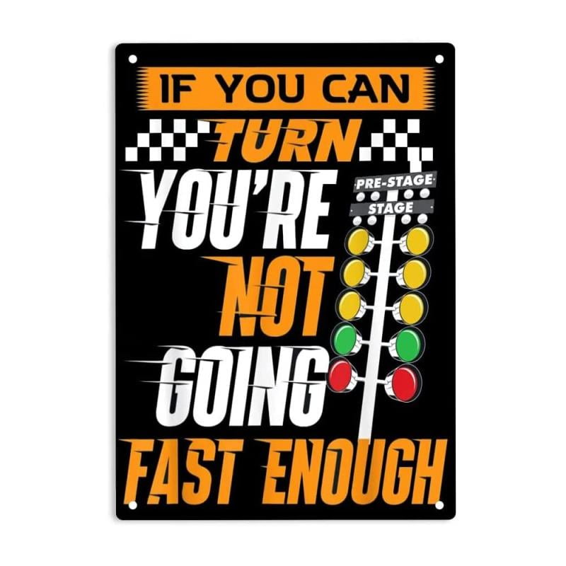 ERMUHEY If You Can Turn You're Not Going Fast Enough Sign Metal Tin ...